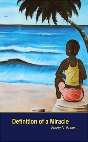 Definition of a Miracle by Farida N. Bedwei | Goodreads