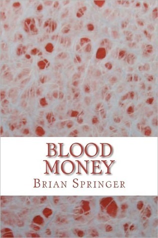 Blood Money (A Greg Kelton Thriller) by Brian Springer | Goodreads