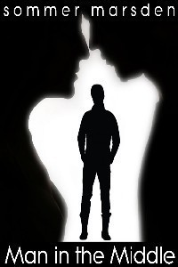 Man in the Middle by Sommer Marsden | Goodreads