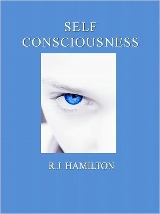 Self Consciousness by R.J. Hamilton | Goodreads