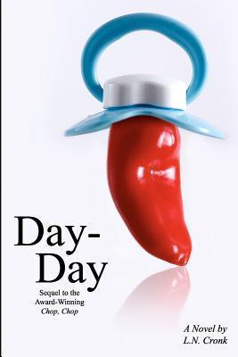 Day-Day (Chop, Chop, #2) by L.N. Cronk | Goodreads