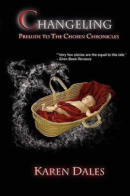 Changeling (The Chosen Chronicles, #0) by Karen Dales | Goodreads