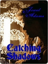 Catching Shadows by Jewel Adams | Goodreads