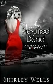 Presumed Dead (A Dylan Scott Mystery #1) by Shirley Wells | Goodreads
