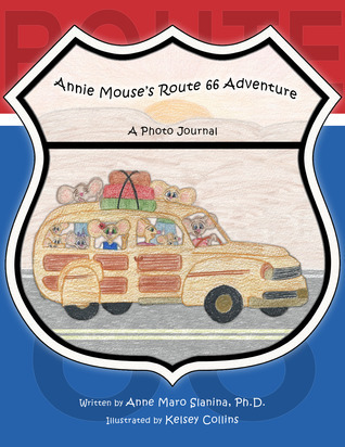 Annie Mouse's Route 66 Adventure: A Photo Journal by Anne M. Slanina ...
