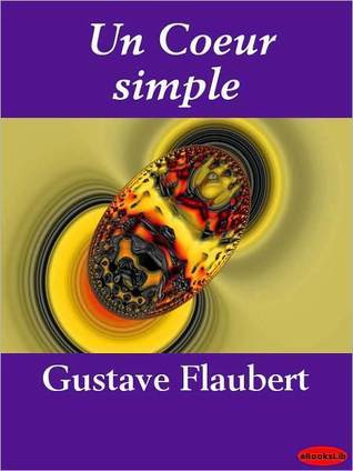 Un cœur simple by Gustave Flaubert | Goodreads