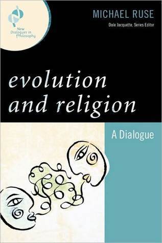 Evolution and Religion: A Dialogue by Michael Ruse | Goodreads