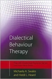 Dialectical Behaviour Therapy: Distinctive Features by Heidi L. Heard ...