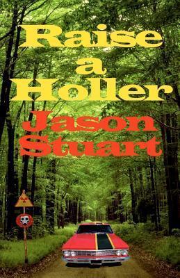 Raise a Holler by Jason Stuart | Goodreads