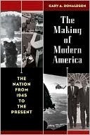 The Making of Modern America: The Nation from 1945 to the Present by ...