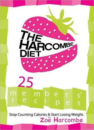 The Harcombe Diet: 25 Members' Recipes by Zoe Harcombe | Goodreads
