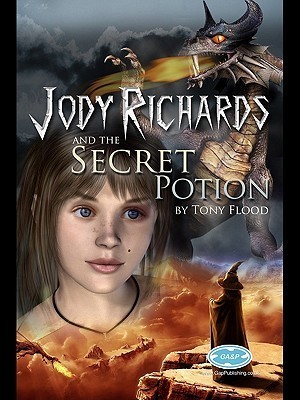 Jody Richards and the Secret Potion by Tony Flood | Goodreads