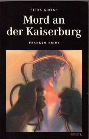 Mord an der Kaiserburg (Paula Steiner, #1) by Petra Kirsch | Goodreads