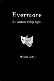 Evermore: the Evermore Trilogy begins by Michael Casher | Goodreads