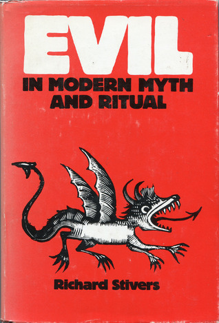 Evil in Modern Myth and Ritual by Richard Stivers | Goodreads