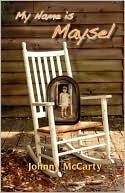 My Name is Maysel by Johnny Mccarty | Goodreads