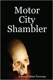 Motor City Shambler by Joshua Calkins-Treworgy | Goodreads