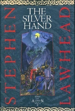 The Silver Hand (Song of Albion) by Stephen R. Lawhead | Goodreads
