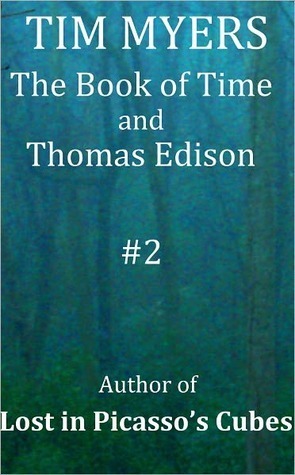 The Book of Time and Thomas Edison (Book of Time #2) by Tim Myers ...