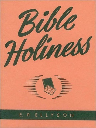 Bible Holiness by E.P. Ellyson | Goodreads