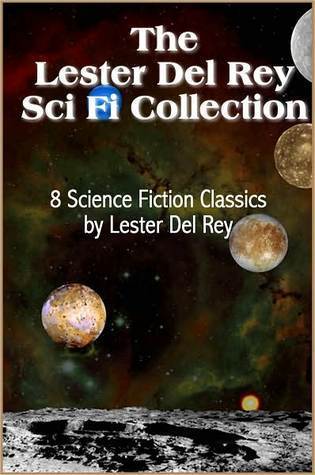 The Lester Del Rey SciFi Collection: 8 Science Fiction Classics by ...