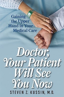 Doctor, Your Patient Will See You Now: Gaining the Upper Hand in Your ...