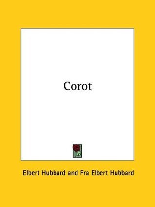 Corot (Hol Art Classics Book 4) by Elbert Hubbard | Goodreads