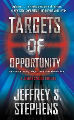 Targets of Opportunity (Jordan Sandor, #2) by Jeffrey S. Stephens | Goodreads