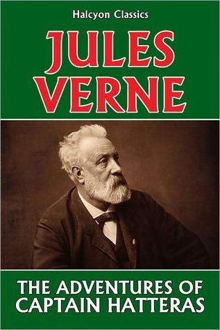 The Adventures of Captain Hatteras by Jules Verne | Goodreads
