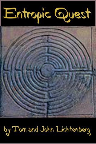 Entropic Quest by Tom Lichtenberg | Goodreads