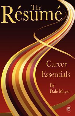 Career Essentials: The Resume by Dale Mayer | Goodreads
