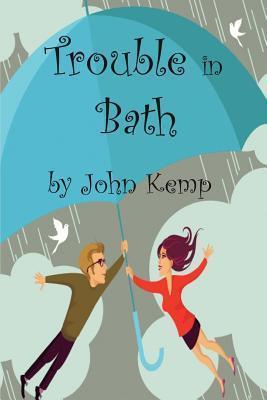 Trouble in Bath by John Kemp | Goodreads