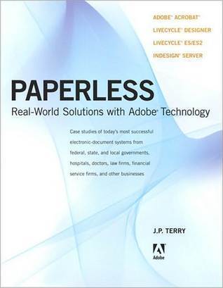 Paperless: Real-World Solutions with Adobe Technology by J.P. Terry ...