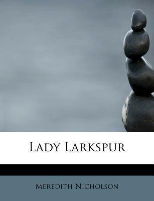Lady Larkspur by Meredith Nicholson | Goodreads