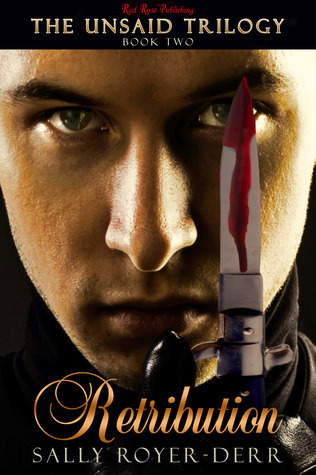 Retribution (The Unsaid Trilogy #2) by Sally Royer-Derr | Goodreads