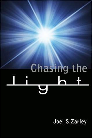 Chasing the Light by Joel Zarley | Goodreads