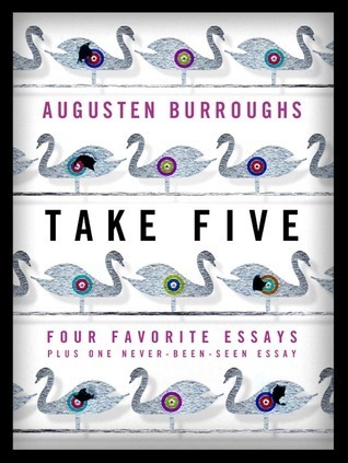 Take Five: Four Favorite Essays Plus One Never-Been-Seen Essay by ...