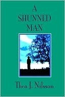 A SHUNNED MAN by Thea J. Nilsson | Goodreads