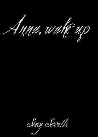 Anna, wake up by Stacy Sorrells | Goodreads
