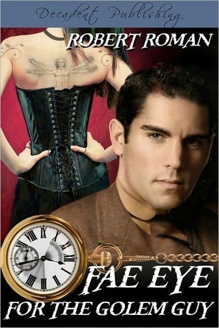Fae Eye for the Golem Guy (Artifice) by Robert Roman | Goodreads