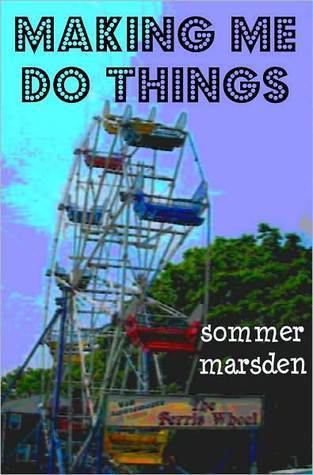 Making Me Do Things by Sommer Marsden | Goodreads