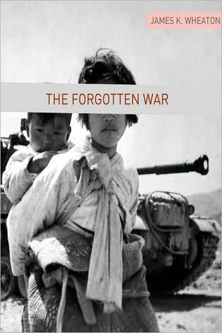 The Forgotten War: A Brief History of the Korean War by James K ...