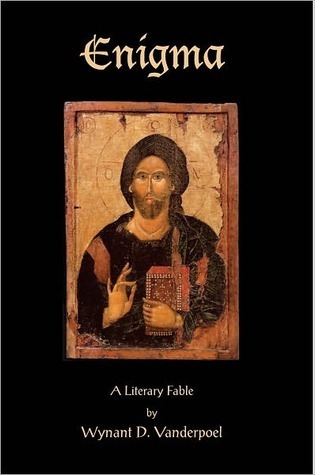 ENIGMA: A LITERARY FABLE by Wynant D. Vanderpoel | Goodreads