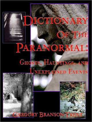 Dictionary of the Paranormal: Ghosts, Hauntings and Unexplained Events ...