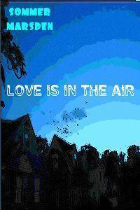 Love Is In The Air by Sommer Marsden | Goodreads