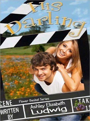 His Darling (The Flower Basket) by Ashley Elizabeth Ludwig | Goodreads