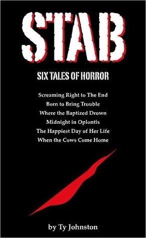 STAB: six tales of horror by Ty Johnston | Goodreads