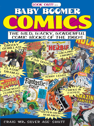 Baby Boomer Comics: The Wild, Wacky, Wonderful Comic Books of the 1960s ...