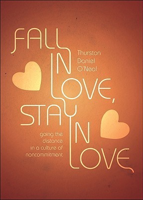 Fall In Love, Stay In Love by Thurston Daniel O'Neal | Goodreads