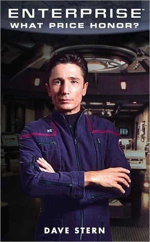 What Price Honor? (Star Trek: Enterprise Book 4) by Dave Stern | Goodreads